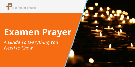 Examen Prayer: A Guide to Everything You Need to Know